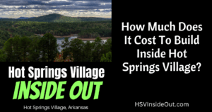 How Much Does It Cost To Build Inside Hot Springs Village?